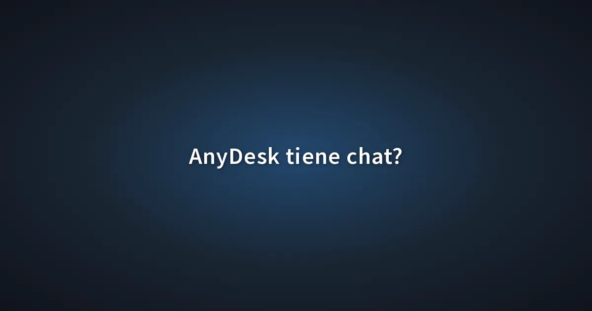 AnyDesk tiene chat?